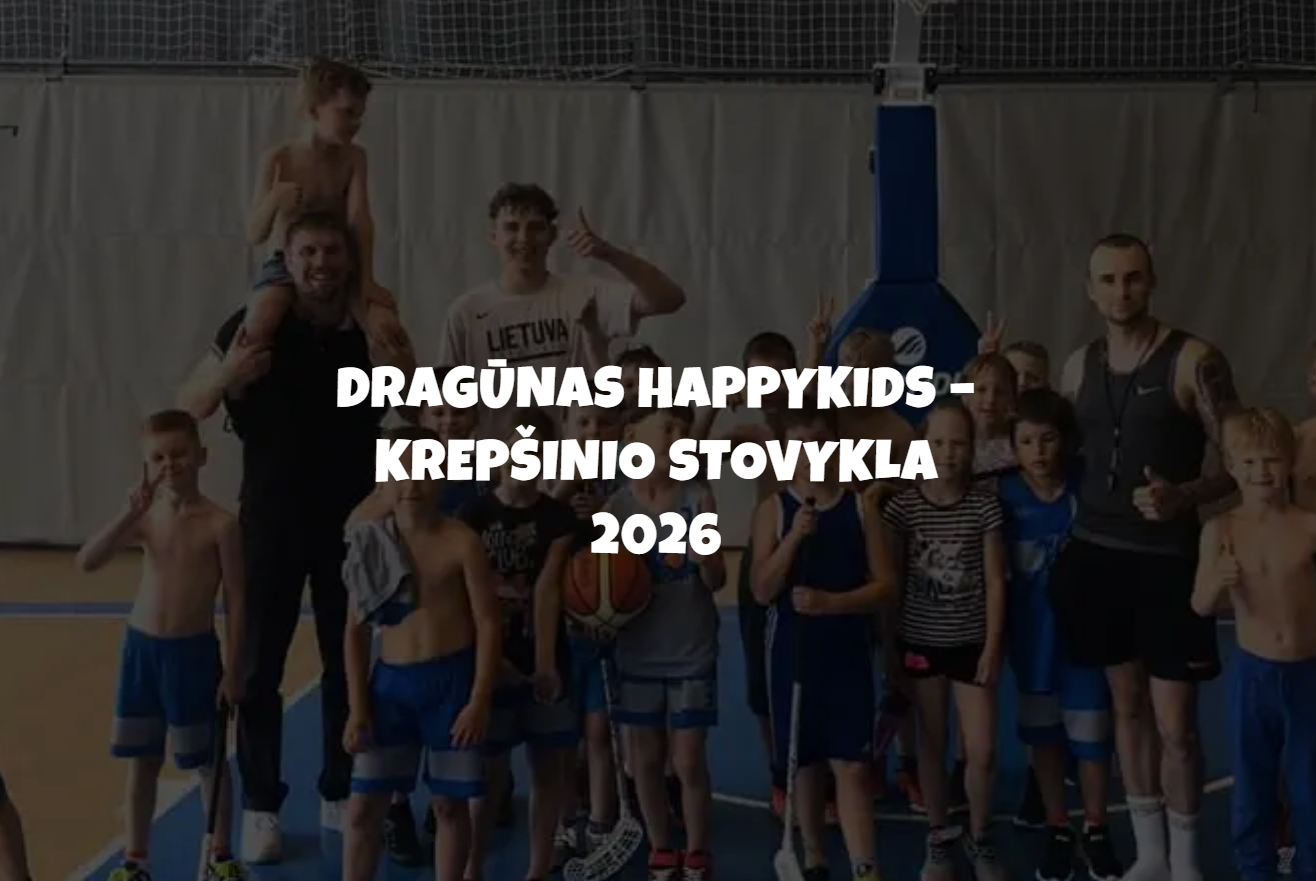 Krepšinio stovykla "Gribžė" 2026 - DragunasHappyKids